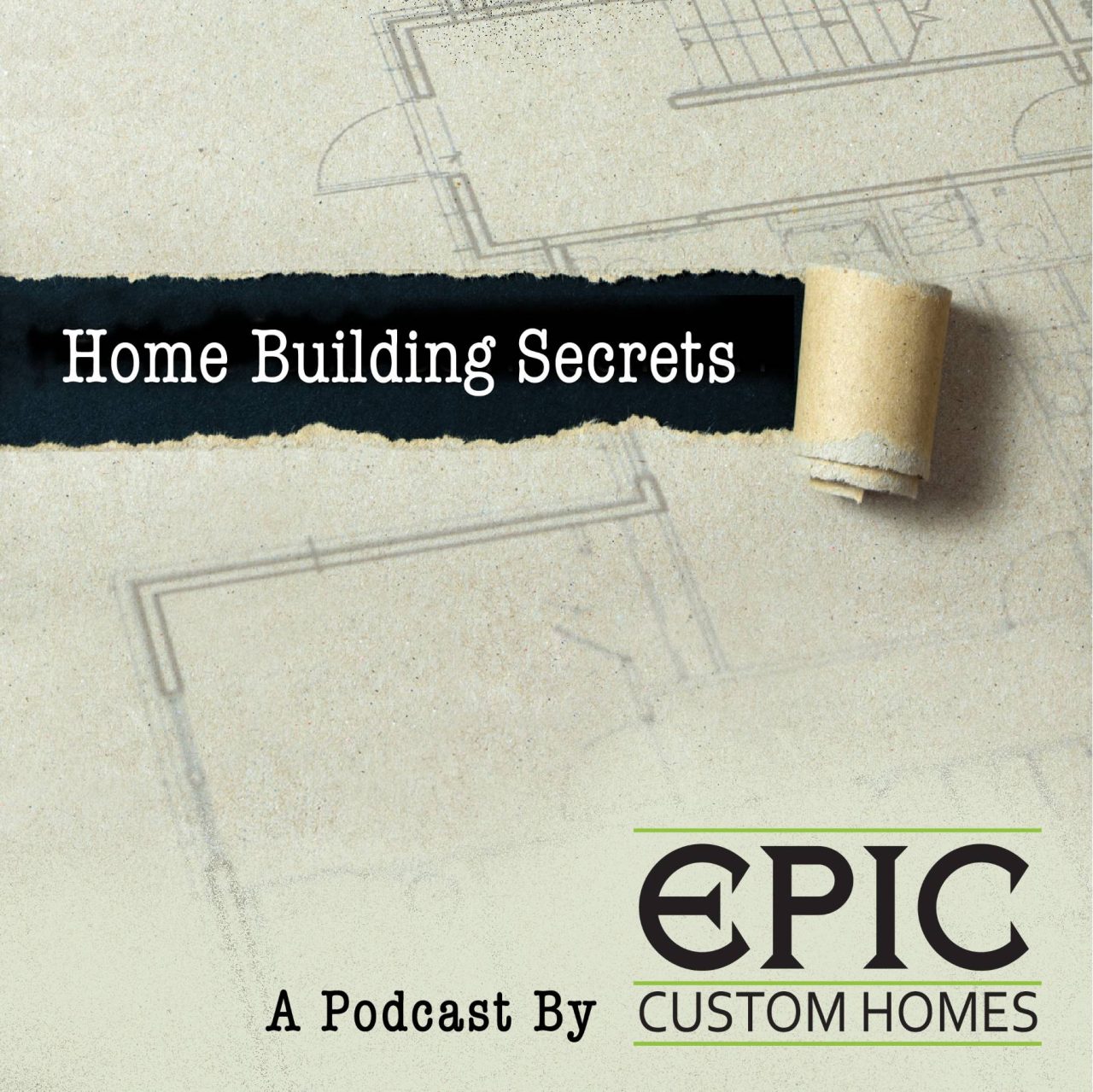 Home Building Secrets Podcast - Epic Homes